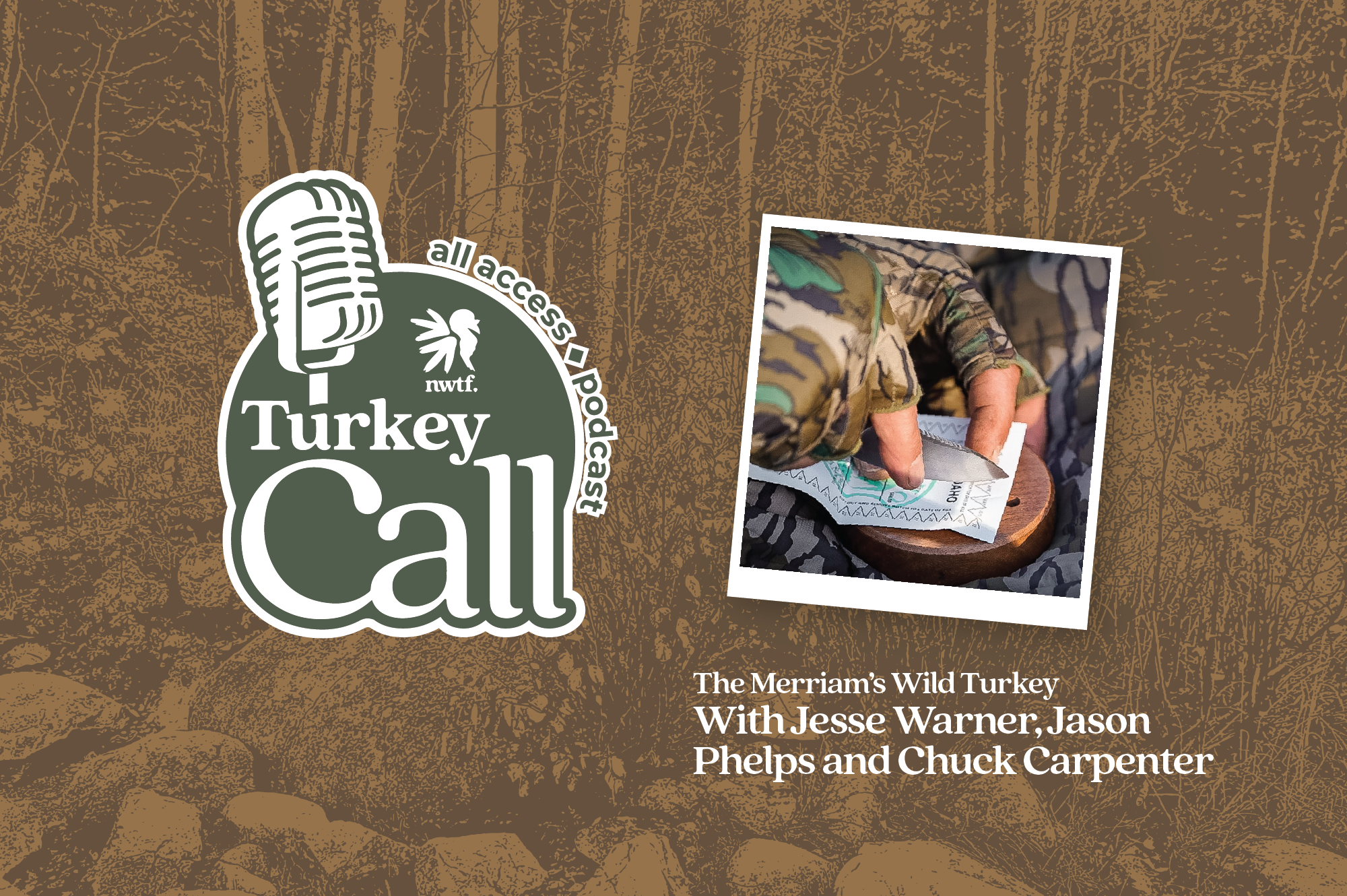 Turkey Call All Access Ep. 106 — The Merriam’s Wild Turkey with Jesse Warner, Jason Phelps and ...